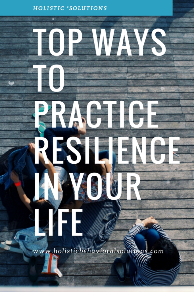 Practicing resilience using coping skills - Holistic Behavioral Solutions